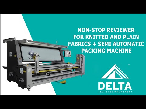 NON-STOP Reviewer For Knitted and Plain Fabrics + Semi Automatic Packing Machine | Delta Textile
