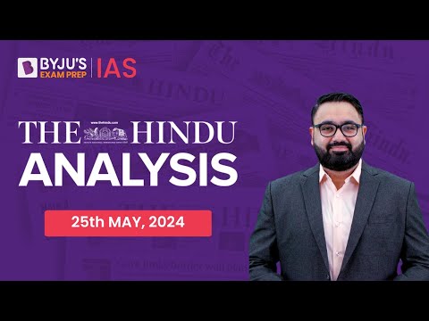 The Hindu Newspaper Analysis | 25th May 2024 | Current Affairs Today | UPSC Editorial Analysis