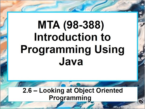 2.6 MTA 98-388 - Java Fundamentals - Looking at Object Oriented Programming