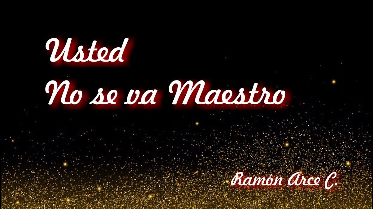Usted No Se Va Maestro (al Maestro jubilado)