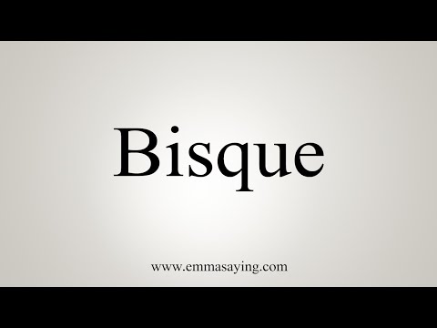 How To Say Bisque