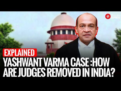 Explained : : Step-by-Step Process of Removing a Judge in India I Justice Yashwant Varma case