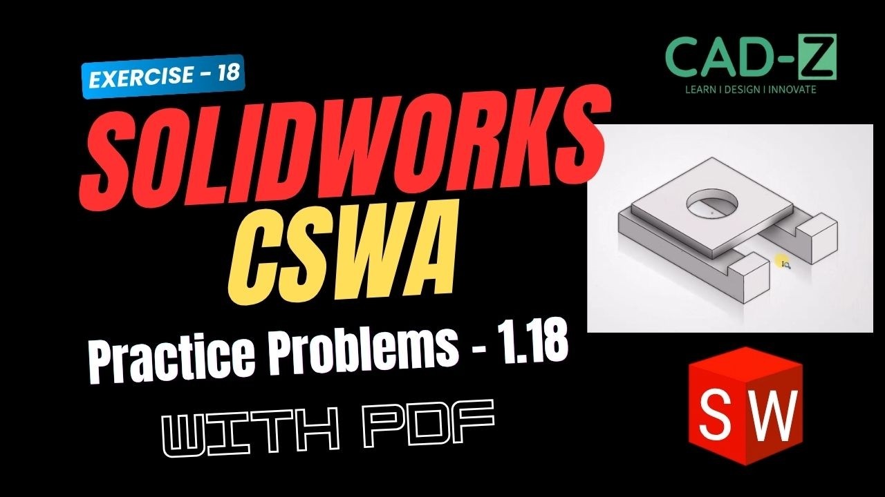 Practice Problem 1.18 SolidWorks CSWA | Practice Guide Level 1