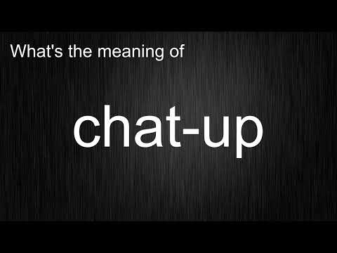What's the meaning of "chat-up", How to pronounce chat-up?