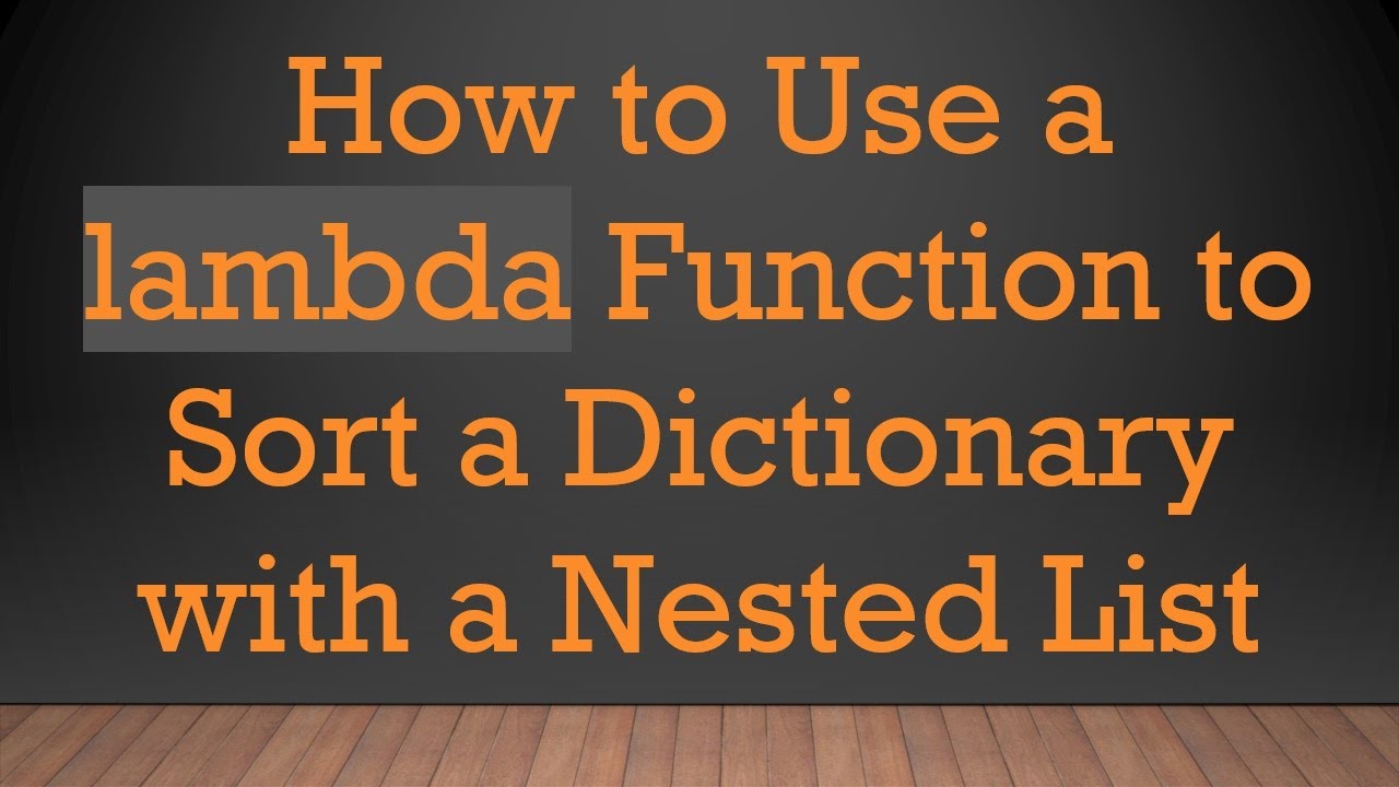 How to Use a lambda Function to Sort a Dictionary with a Nested List
