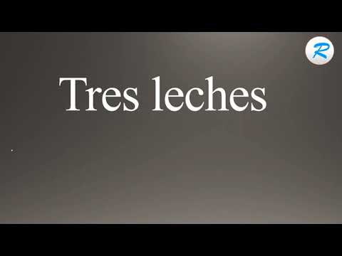 How to pronounce Tres leches