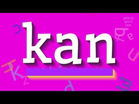 KAN - HOW TO PRONOUNCE KAN?
