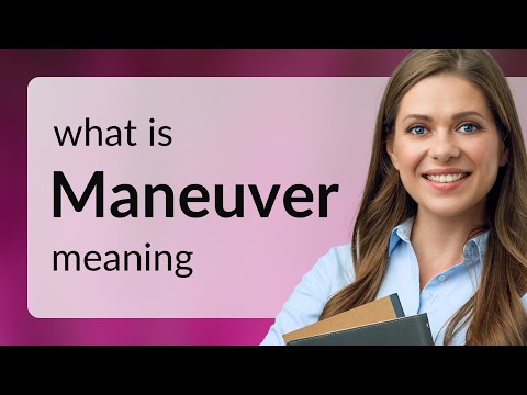 Maneuver • what is MANEUVER definition