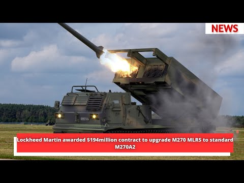 Lockheed Martin awarded $194million contract to upgrade M270 MLRS to standard M270A2