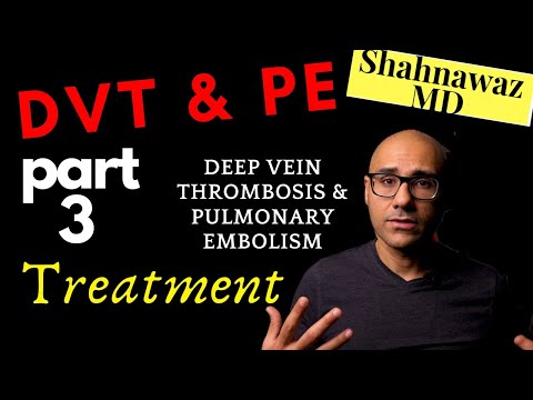 Treatment of DVTs and PEs (Deep Vein Thrombosis & Pulmonary Embolism)