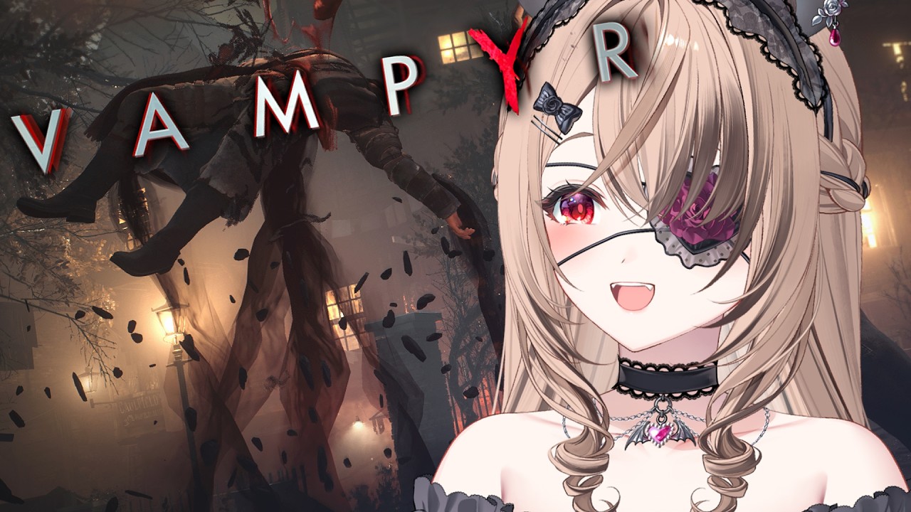 【Vampyr】 Living out all my gothic vampire fantasies