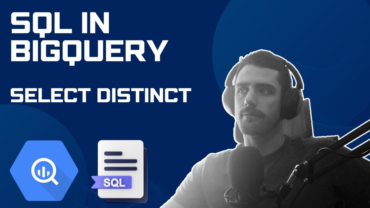 BIGQUERY SQL TUTORIAL - Select DISTINCT values in a field