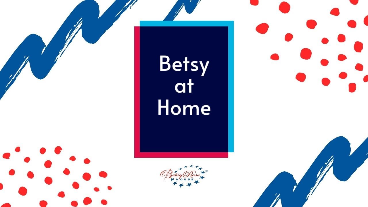 Betsy at Home: Betsy Ross and the American Flag