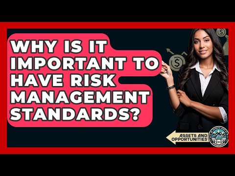 Why Is It Important To Have Risk Management Standards? - AssetsandOpportunity.org