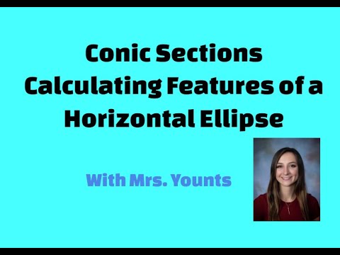 Conic Sections - Calculating Features of a Horizontal Ellipse