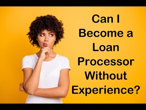 Can I Become a Loan Processor with No Experience?