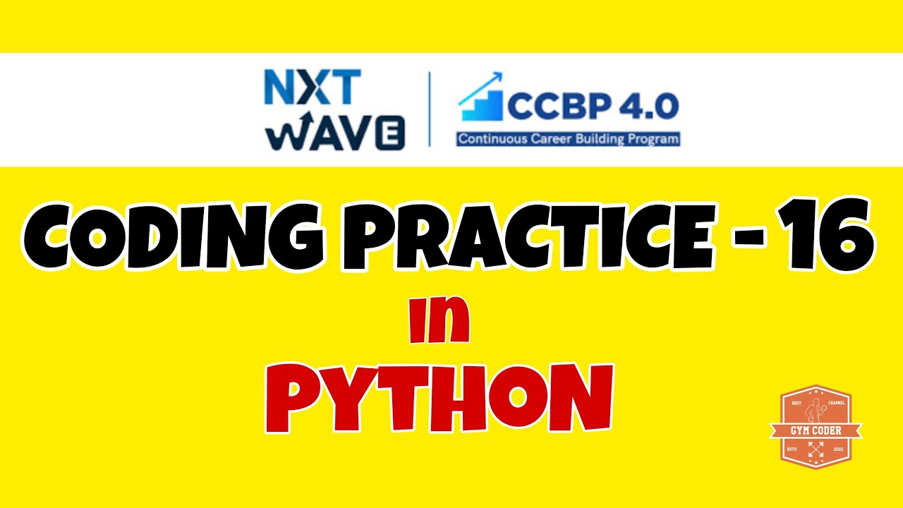 Coding Practice - 16 | PYTHON | NXTWAVE | CCBP | Code Solutions By GYM CODER | PYTHON CP SERIES |