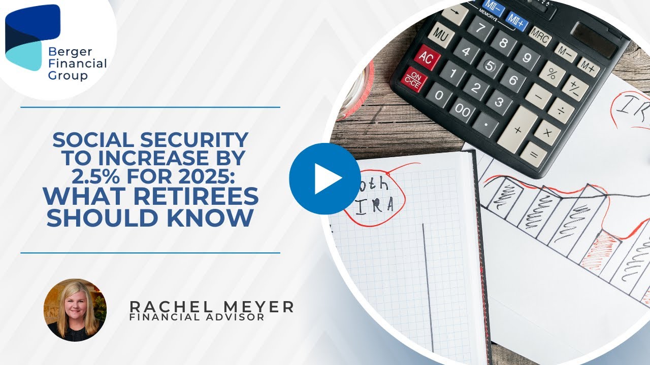 Social Security to Increase by 2.5% for 2025: What Retirees Should Know | Berger Financial Group
