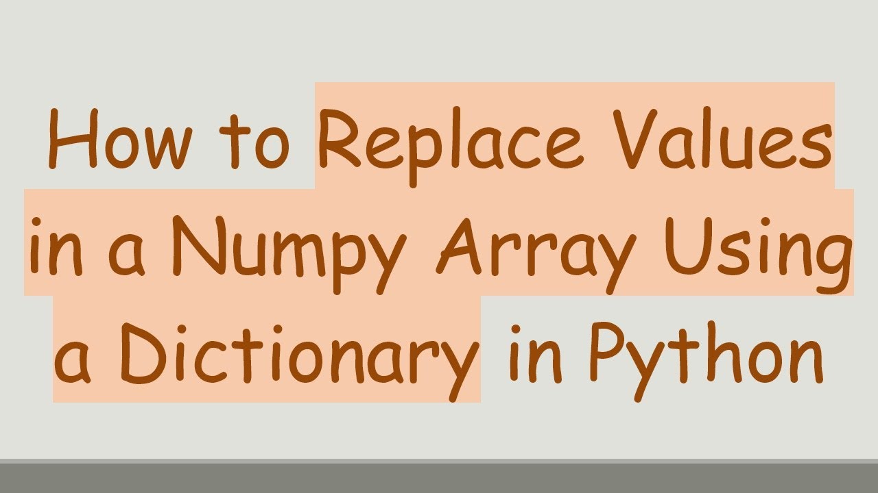 How to Replace Values in a Numpy Array Using a Dictionary in Python