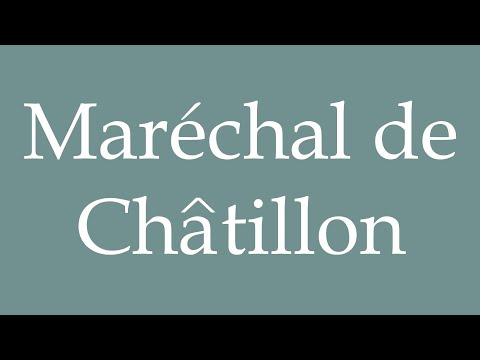 How to Pronounce ''Maréchal de Châtillon'' (Marshal of Châtillon) Correctly in French