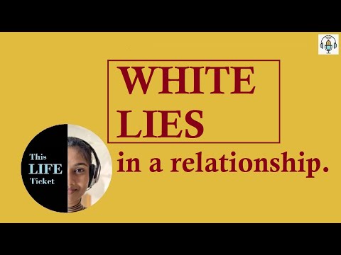 WHITE LIES in a Relationship. How does a WHITE LIE affects our relationships? @thislifeticket