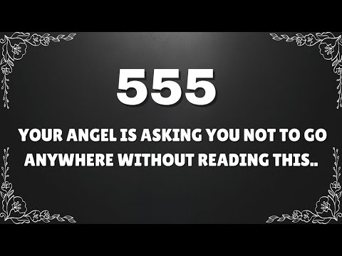 555 Your angel is asking you not to go anywhere without reading this..