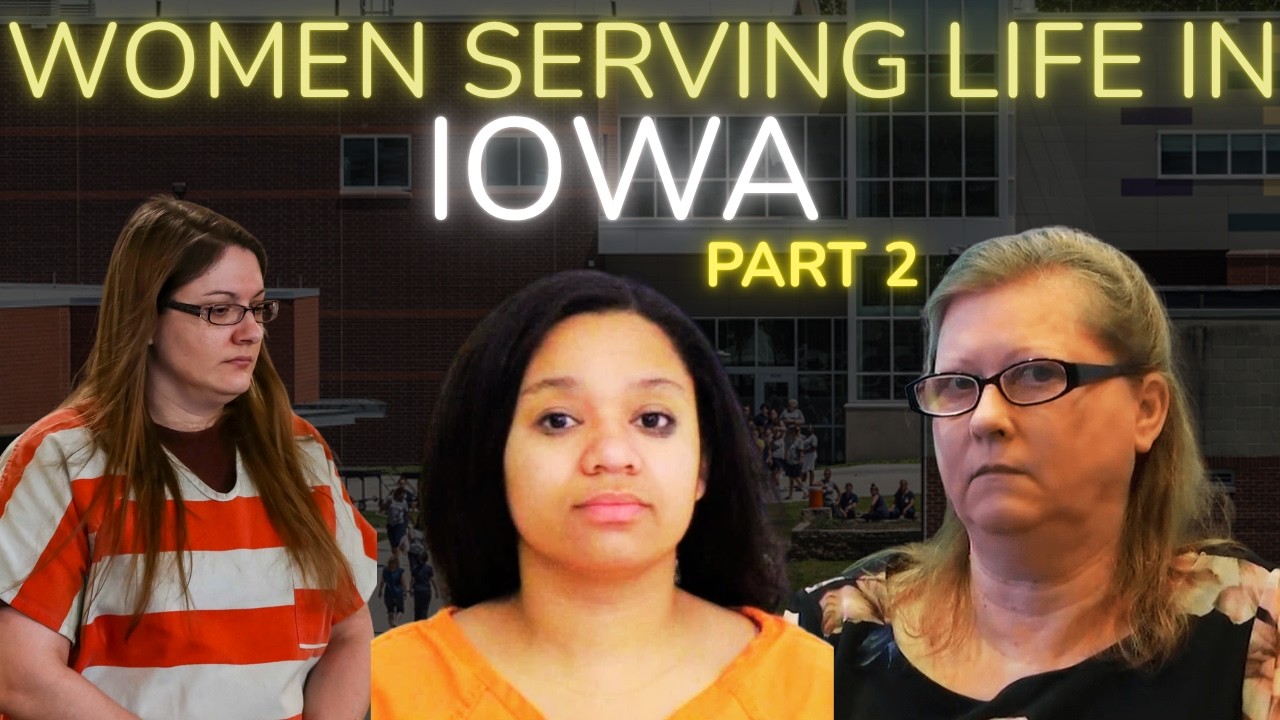 3 Women Serving Life in IOWA PT 2. [TRUE CRIME]