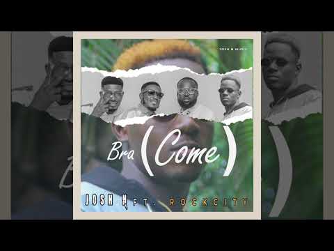 Josh N - Bra (Come) ft. Rockcity Official Audio