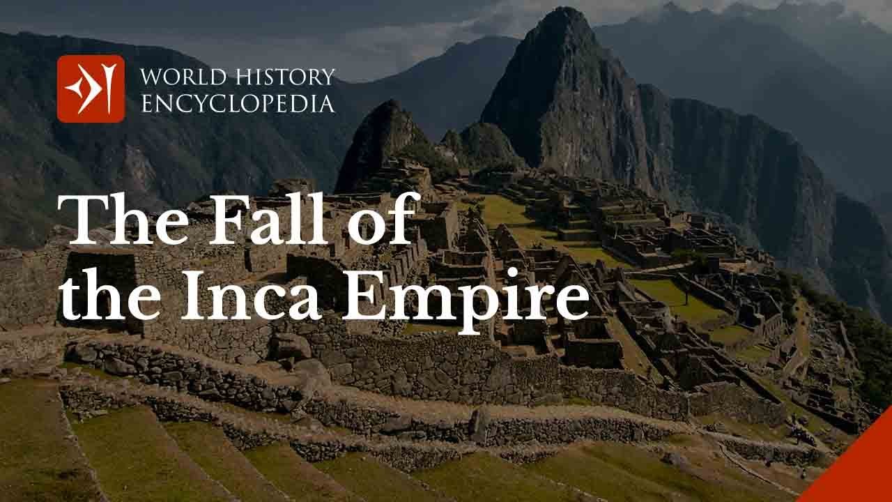 The Fall of the Inca Empire: Internal Struggles and Spanish Conquest ...