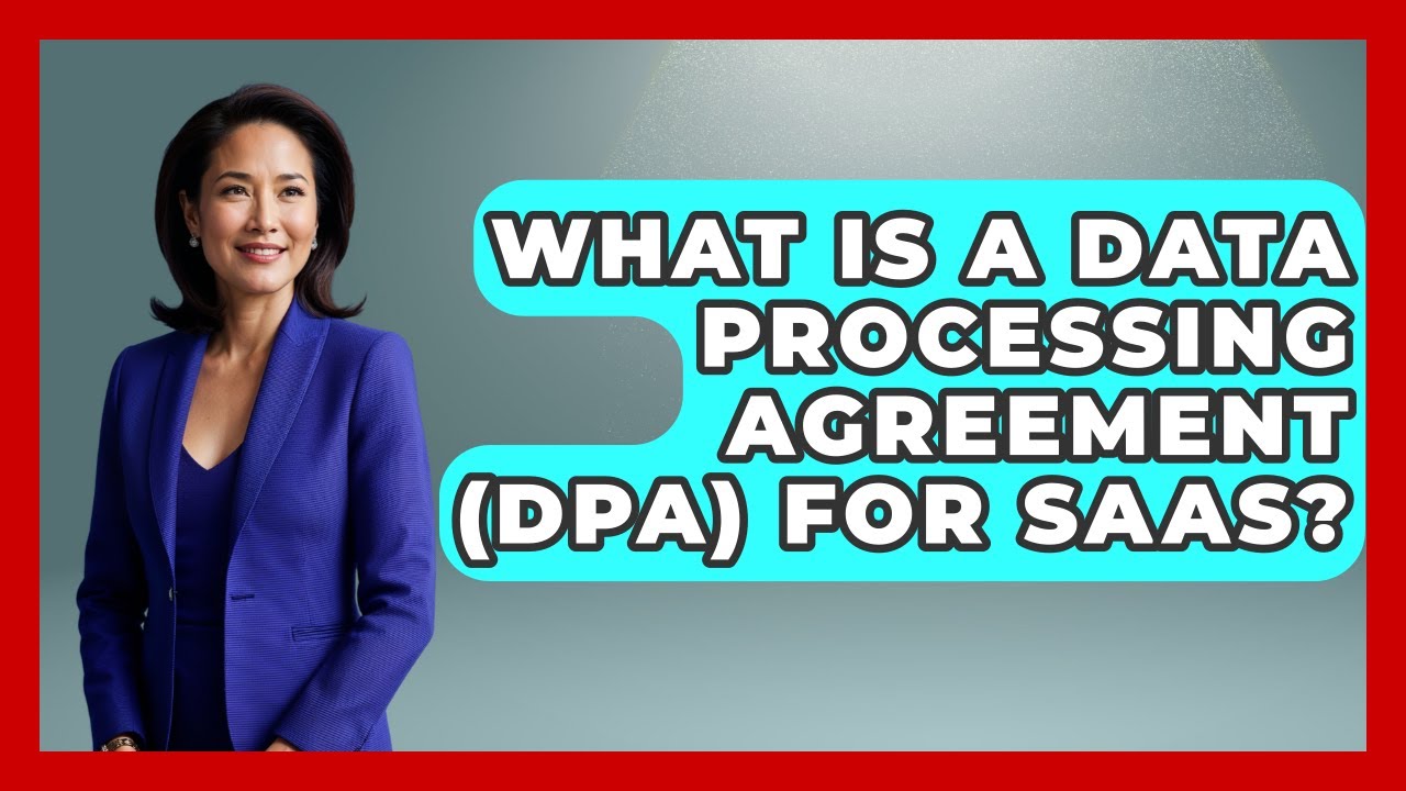 What Is A Data Processing Agreement (DPA) For SaaS? - The SaaS Pros Breakdown
