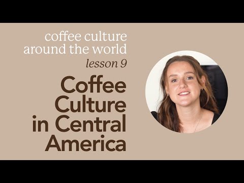 Coffee Culture in Central America | Coffee Culture Around the World Lesson 9