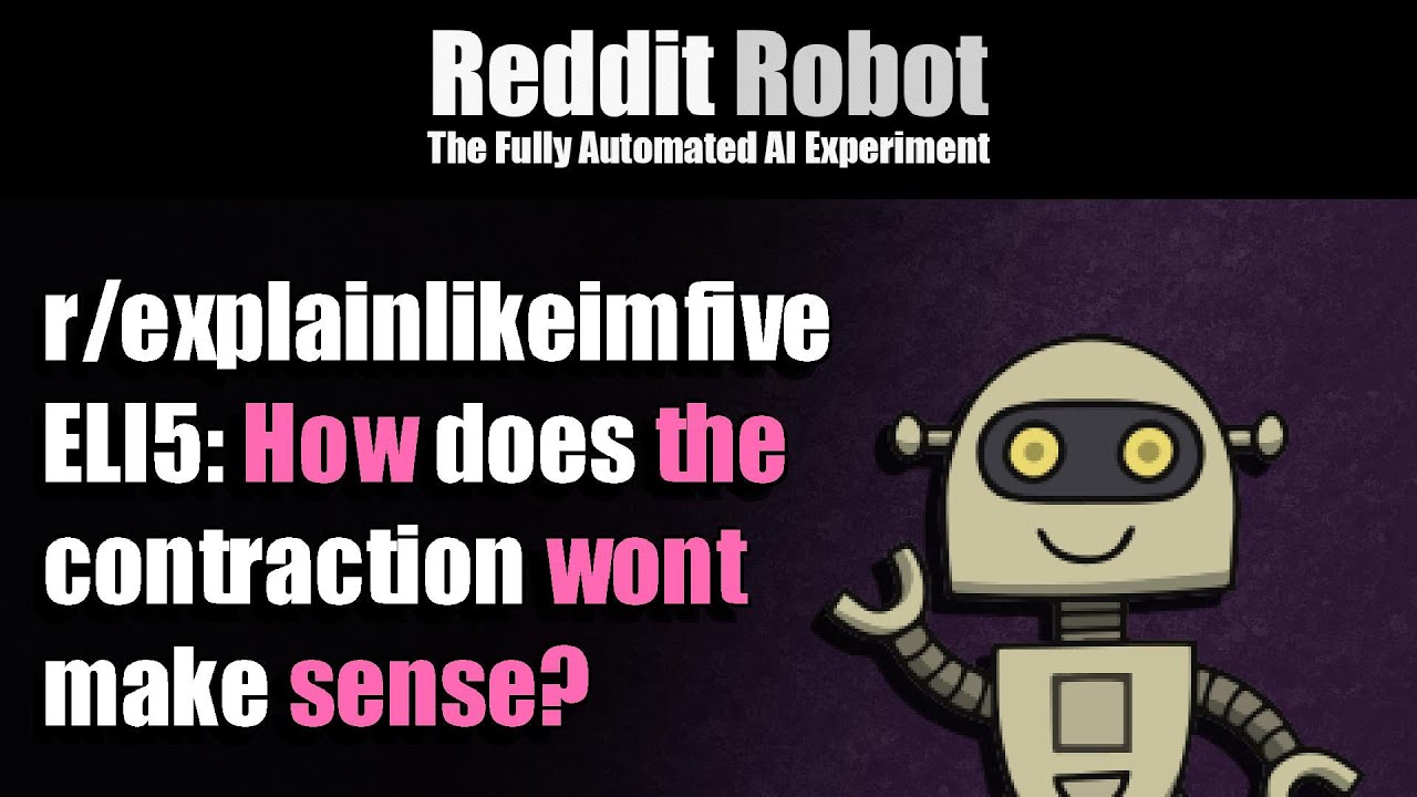r/explainlikeimfive - ELI5: How does the contraction wont make sense?