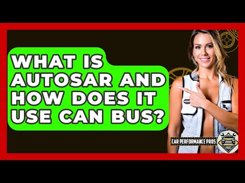 What Is AUTOSAR And How Does It Use CAN Bus? - Car Performance Pros