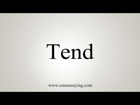How To Say Tend