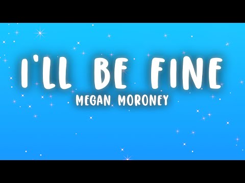 Megan Moroney - I'll Be Fine (Lyrics)
