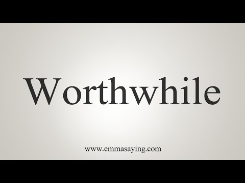 How To Say Worthwhile