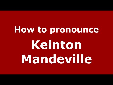 How to pronounce Keinton Mandeville (English/UK) - PronounceNames.com