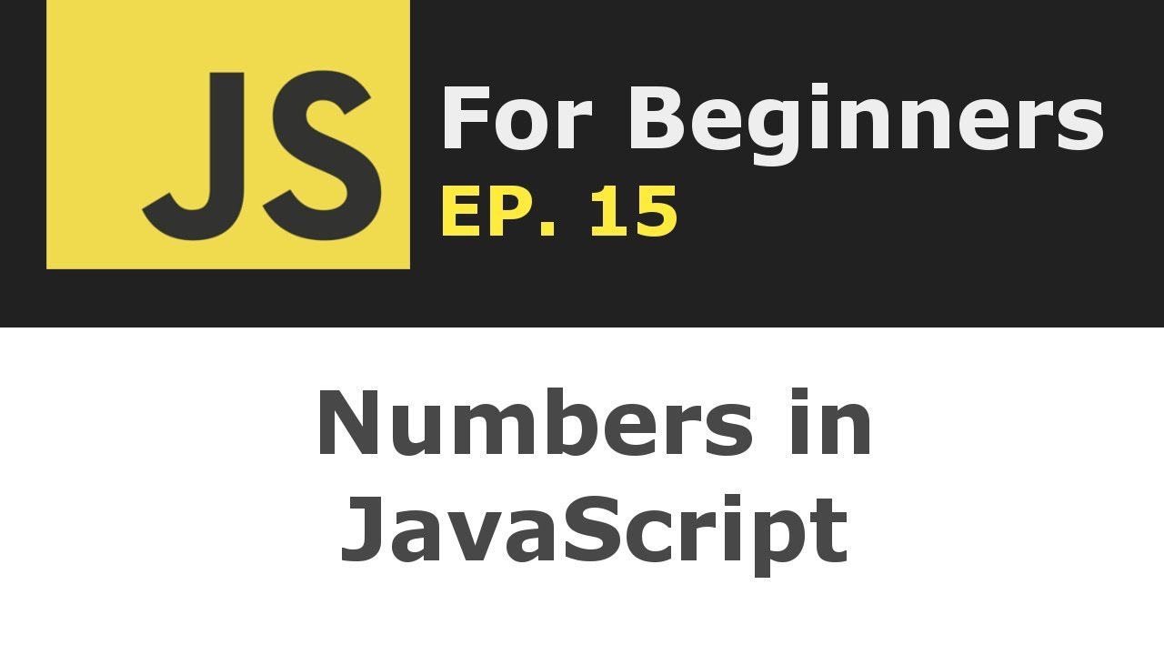 JavaScript Number data type and global Number object explained | JS for Beginners Ep. 15