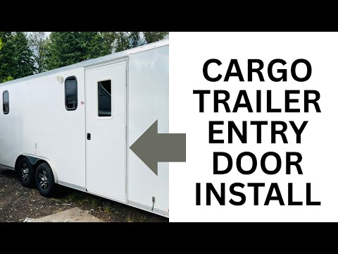 CARGO TRAILER ENTRY DOOR INSTALL.