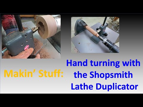 Makin Stuff – Freehand turning with the Shopsmith Lathe Duplicator