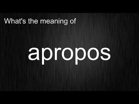 What's the meaning of "apropos", How to pronounce it?