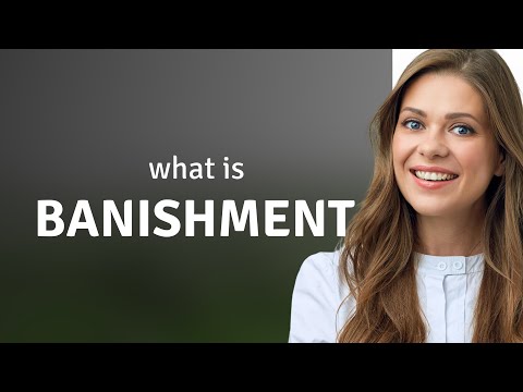 Banishment • what is BANISHMENT meaning