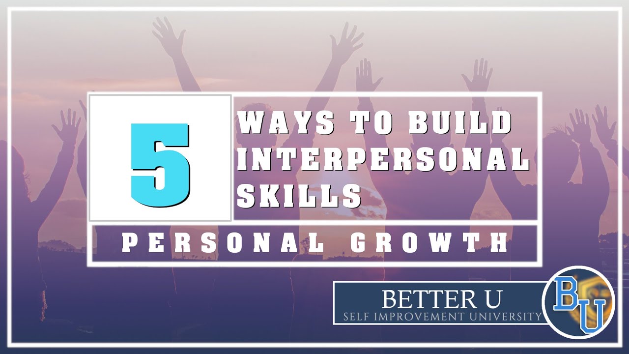 5 Ways to Build Interpersonal Skills
