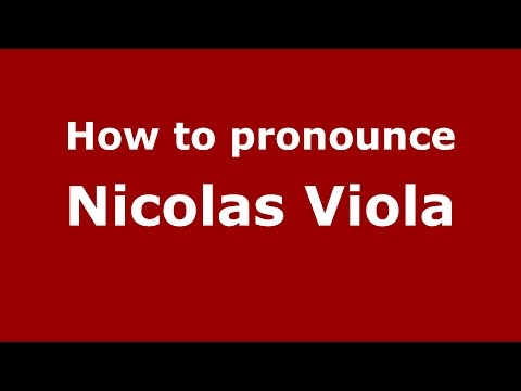 How to pronounce Nicolas Viola (Italian/Italy) - PronounceNames.com