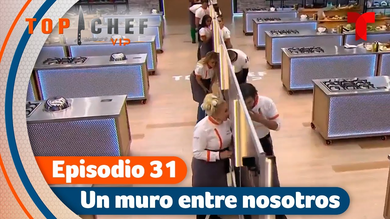Un muro entre nosotros, Episodio 31 | Top Chef VIP 2 | Telemundo Entretenimiento