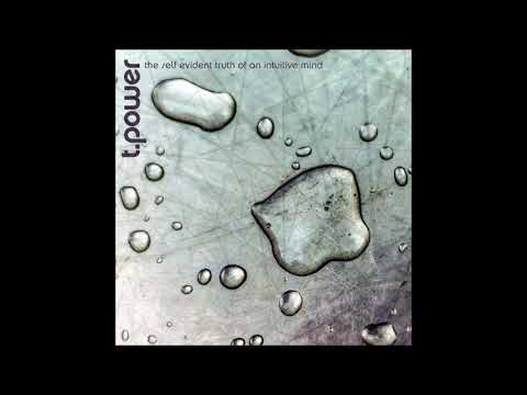 T.Power - The Self Evident Truth Of An Intuitive Mind (Remastered - Full Album)