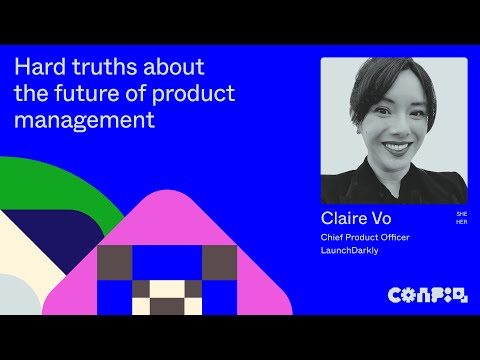 Config 2024: Hard truths about the future of product management (Claire Vo, CPO, LaunchDarkly)