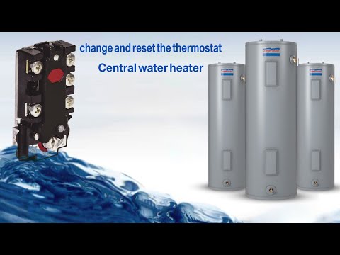 Central water heater, change and reset the thermostat