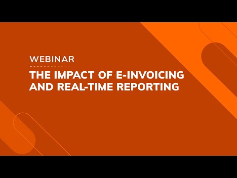 Webinar: The impact of e-invoicing and real-time reporting