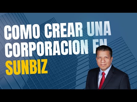 Cómo Crear una Corporación en Florida | Guía Paso a Paso en Sunbiz 2025